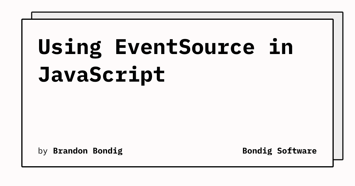 Using EventSource in JavaScript | Bondig Software